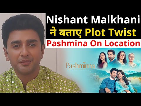 Pashmina show plot twist| Nishant Malkhani exclusive interview on set ...