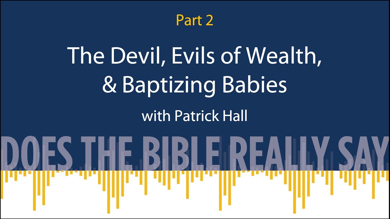 Does the Bible Really Say, Episode 2: The Devil, Evils of Wealth, and ...