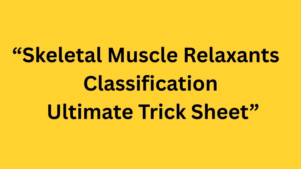 Skeletal Muscle Relaxants | Classification & Easy Tricks to Remember ...