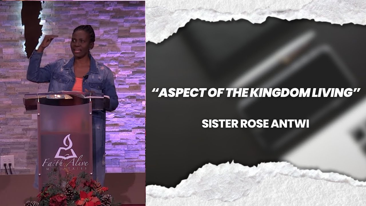 "Aspect of The Kingdom Living" | Sister Rose Antwi - YouTube