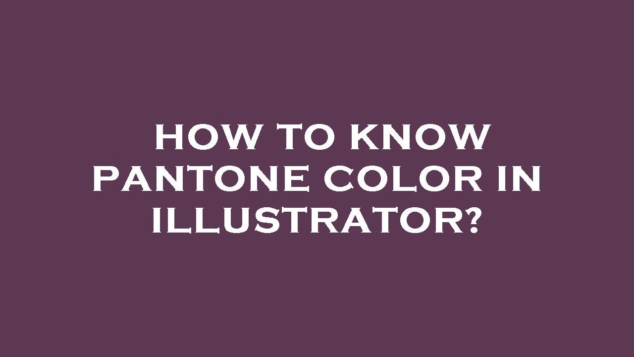 How To Know Pantone Color In Illustrator YouTube how-to-know-pantone-color-in-illustrator-youtube