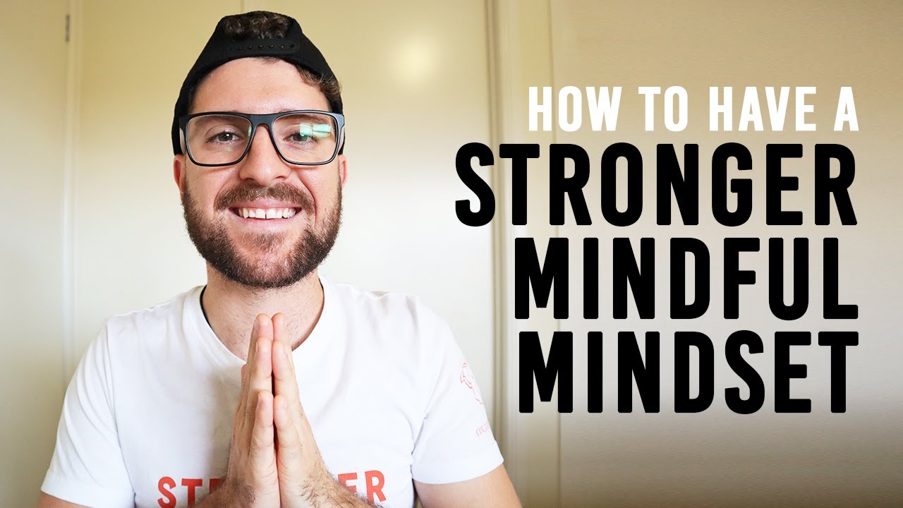 How to have a STRONGER, MINDFUL, MINDSET! - YouTube