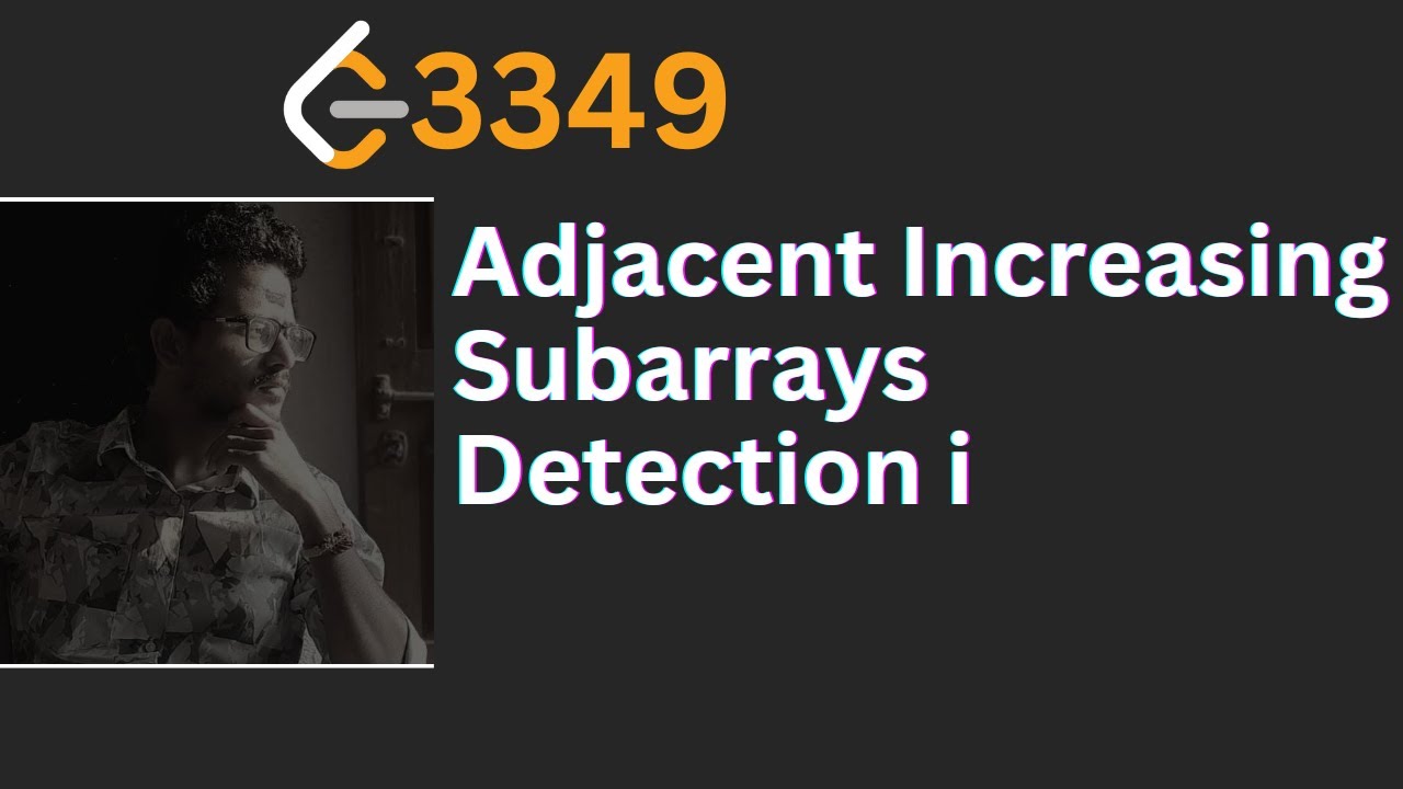 Leetcode 3349 Adjacent Increasing Subarrays I Leetcode Youtube 3917
