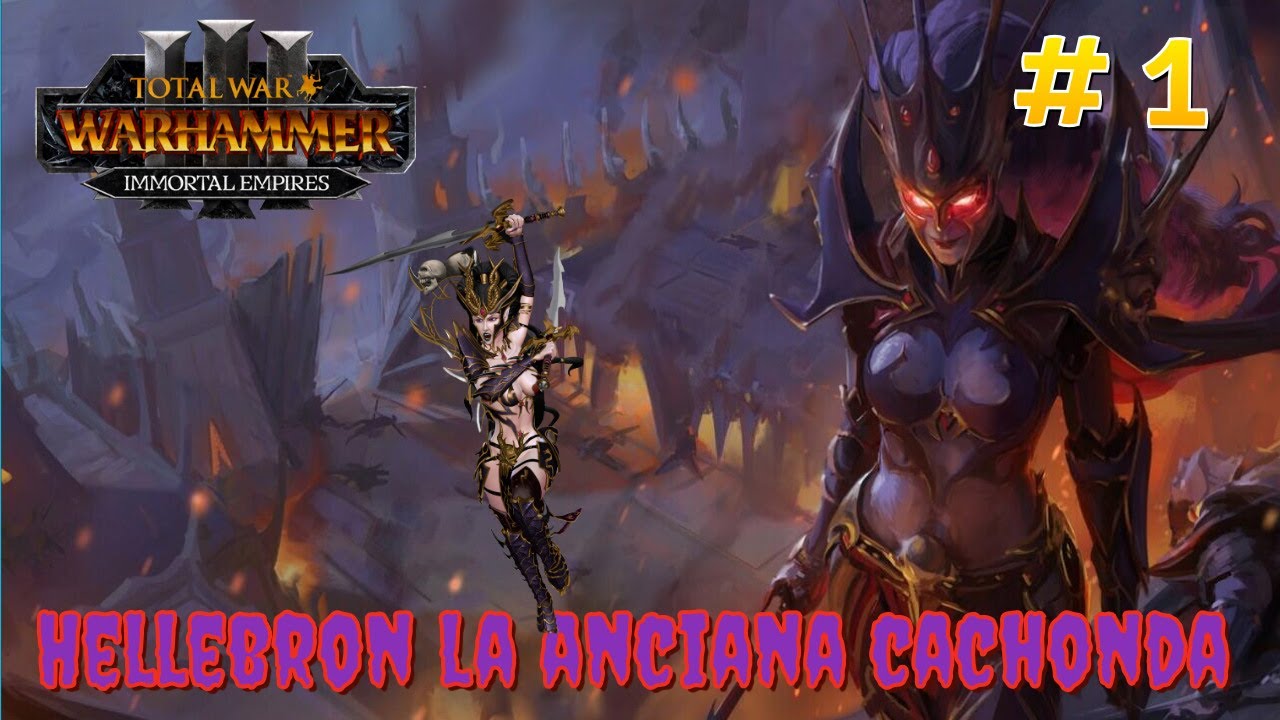 INMORTAL EMPIRES Total War WARHAMMER III 👵 HELLEBRON la Anciana ...