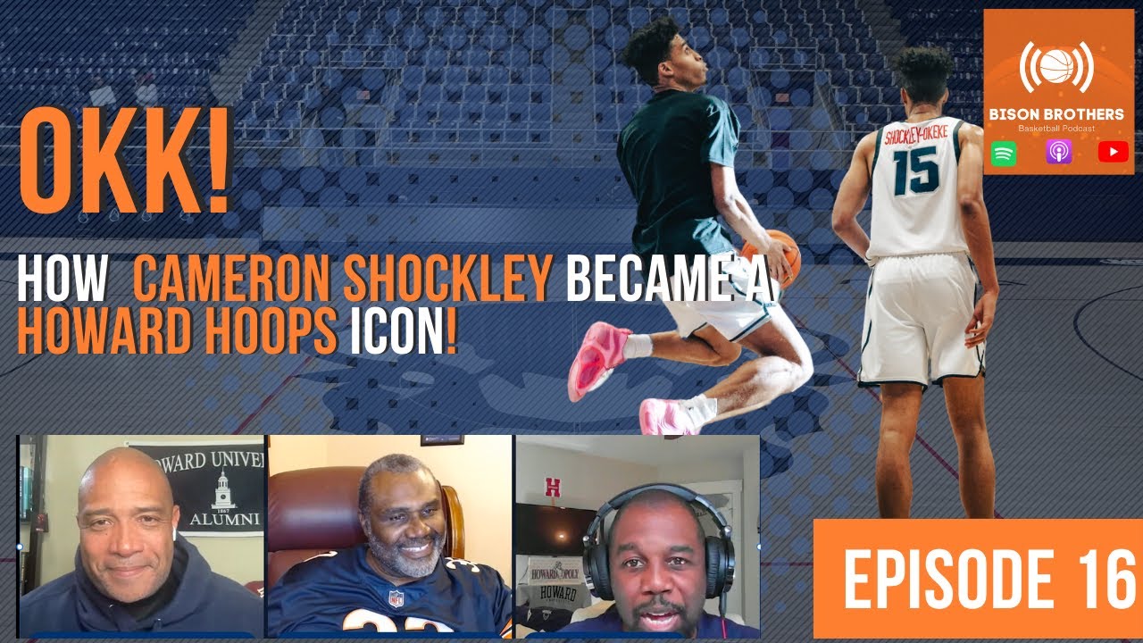 "OKK! How Cam Shockley Became a Howard Hoops Icon" 🔥🎙 | Episode 16 ...
