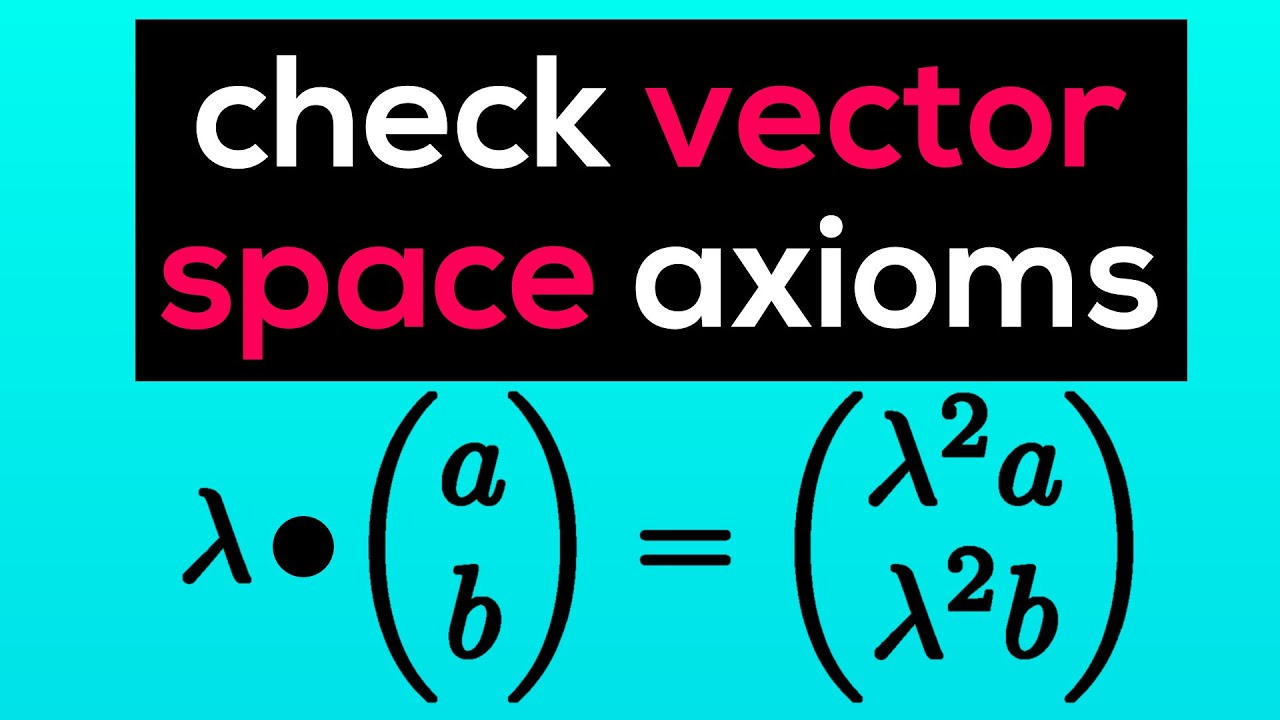 Checking Vector Space Axioms of a Special Vector Space - YouTube