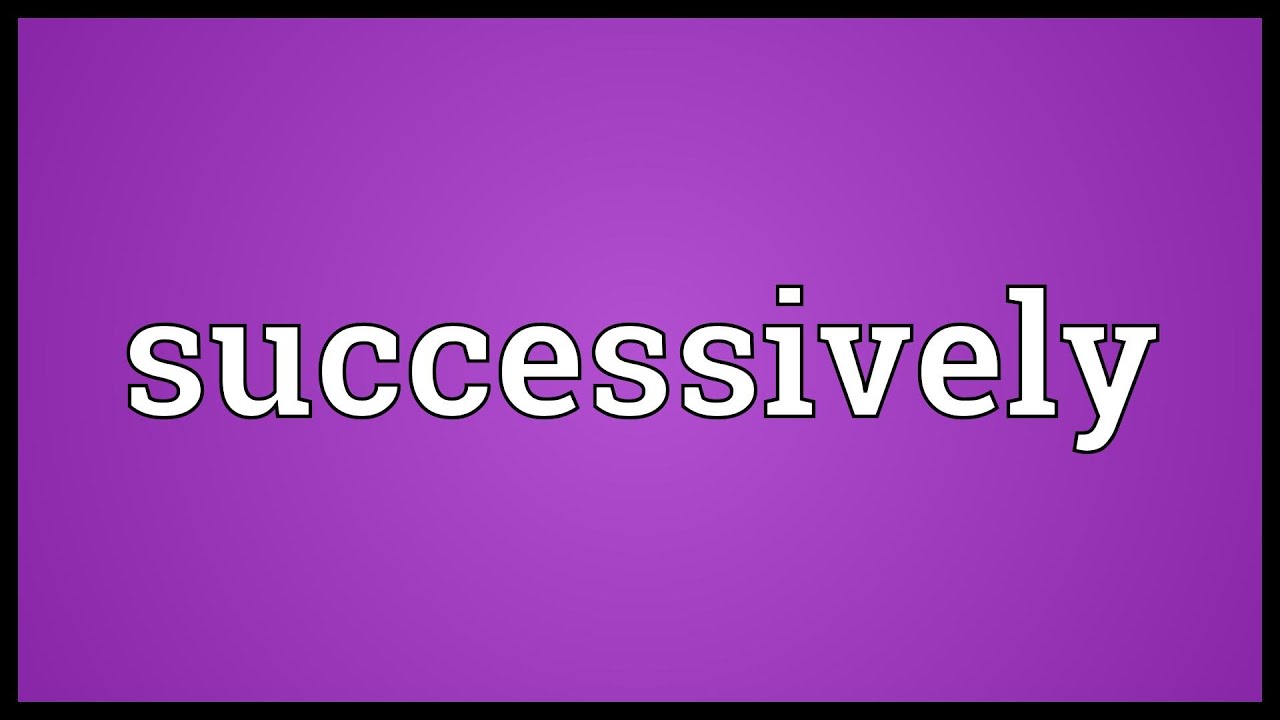 Successively Meaning - YouTube