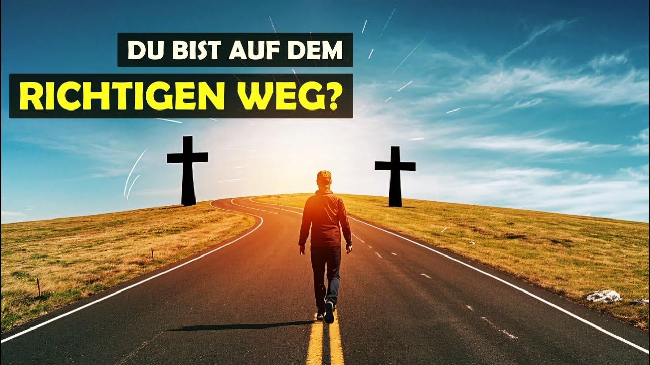 ANZEICHEN DAFüR, DASS GOTT IHNEN SAGT, DASS SIE AUF DEM RICHTIGEN WEG ...