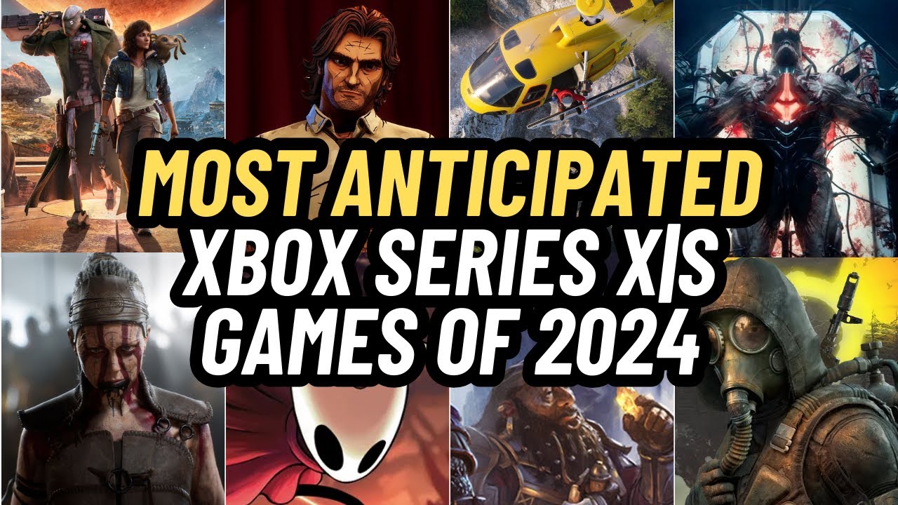 Most Anticipated Best Xbox Series X | S Games Of 2024 - YouTube