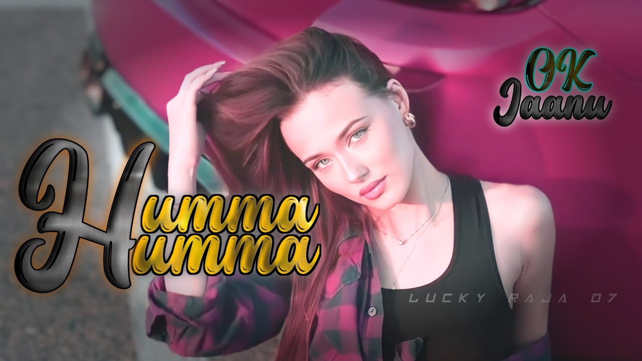 The Humma Song | Lyrics | OK Jaanu | Shraddha Kapoor | Aditya Roy ...