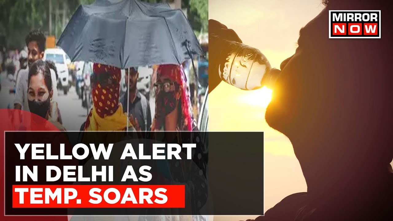 Yellow Alert Issued In Delhi After Temperatures Touch 44 Degrees ...