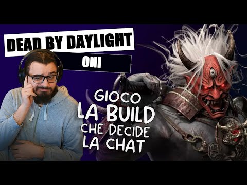 GIOCO LE BUILD DELLA CHAT - DBD ITA Gameplay KILLER ONI - YouTube