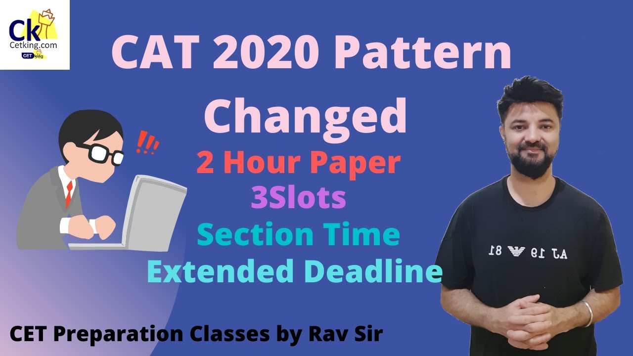 CAT 2020 Exam Paper Pattern changed | Only 2-hour exam, 40 mins per ...