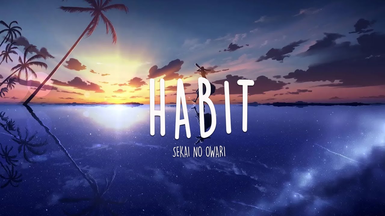 「×××HOLiC」Theme song → Habit by SEKAI NO OWARI/世界の終わり | Lyrics - YouTube