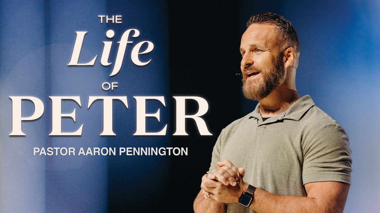 The Life of Peter | 1 Peter | Aaron Pennington - Lead Pastor - YouTube