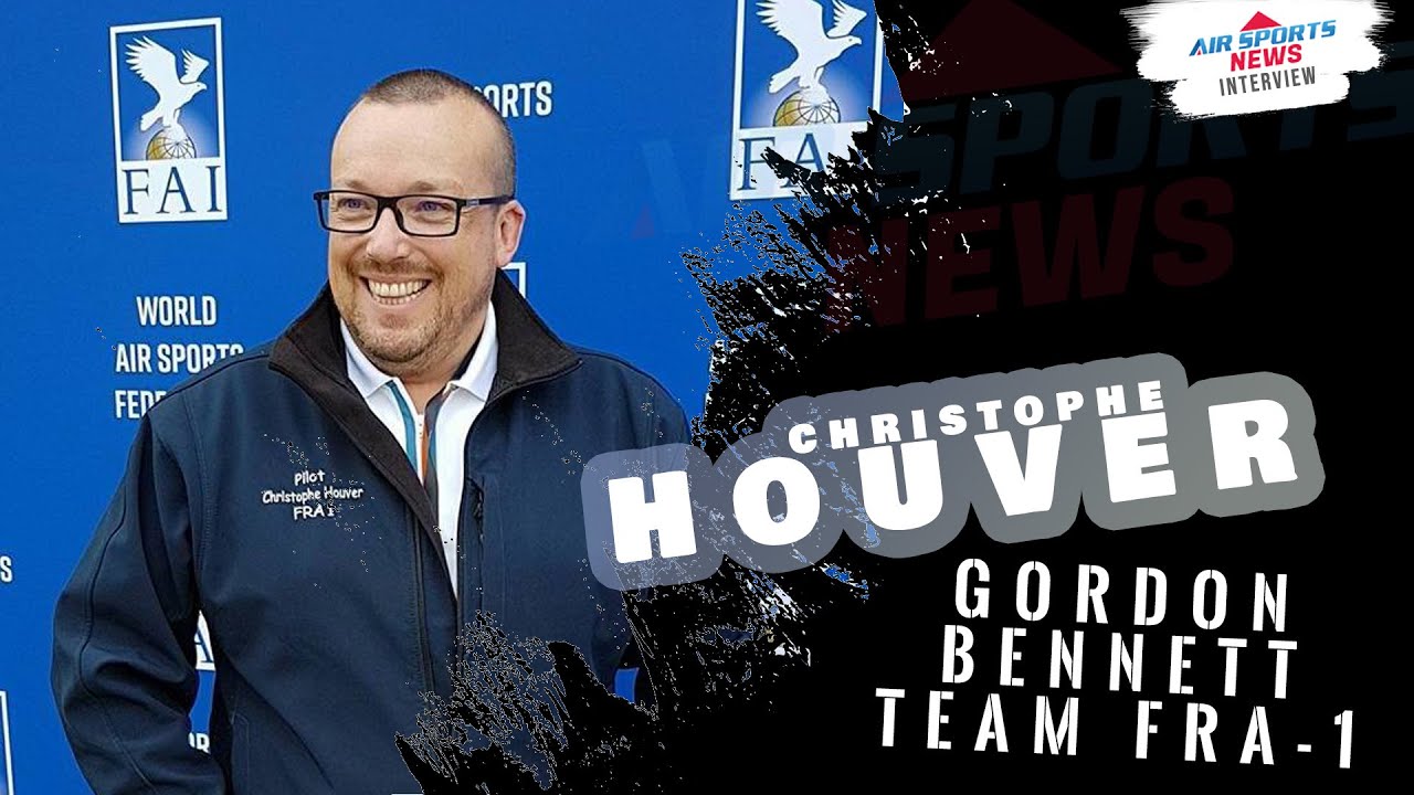CHRISTOPHE HOUVER GORDON BENNETT TEAM FRANCE 1 - AIR SPORTS INTERVIEWS ...