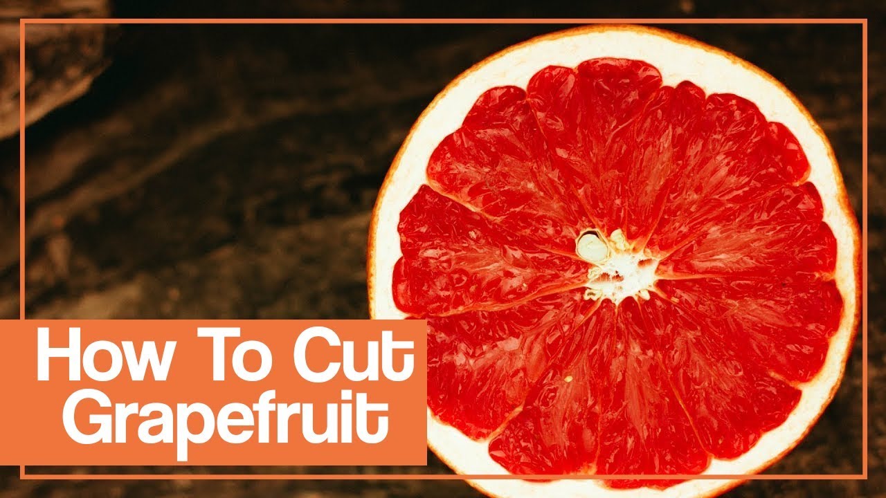 How To Cut Grapefruit | Food Tribune - YouTube
