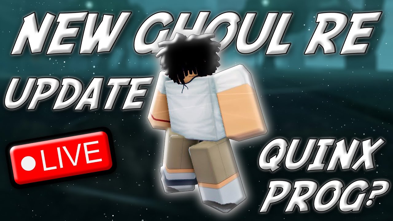 HUGE NEW UPDATE AND GETTING QUINX GHOUL://Re - YouTube