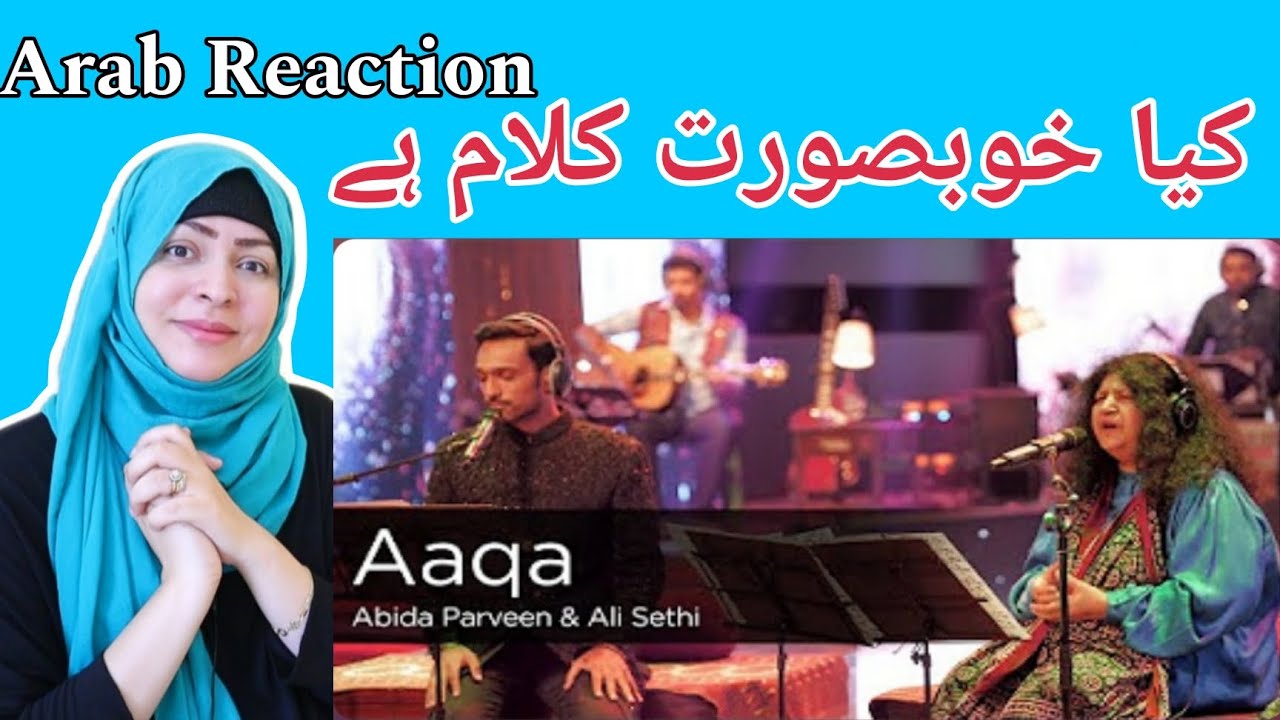 Arab Reaction On Aaqa Coke Studio Season 9 | Abida Parveen and Ali Sethi - YouTube