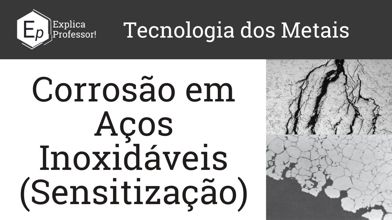 Corrosão em Aços inoxidáveis | Sensitização | Corrosão Intergranular ...