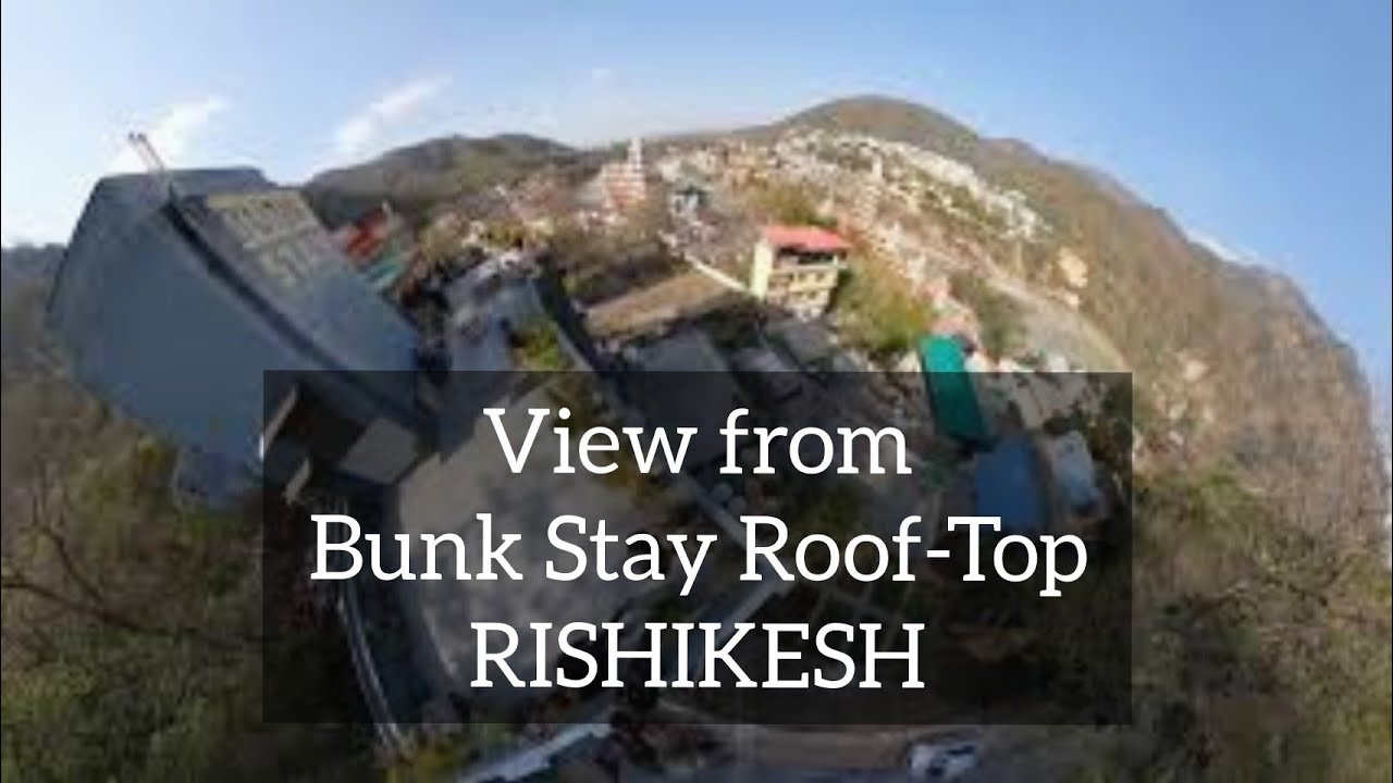 Beautiful View from Bunk Stay Rishikesh Utrakhand - YouTube