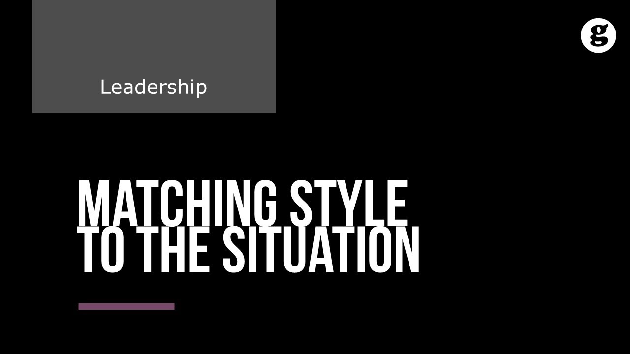 Matching Style to the Situation - YouTube