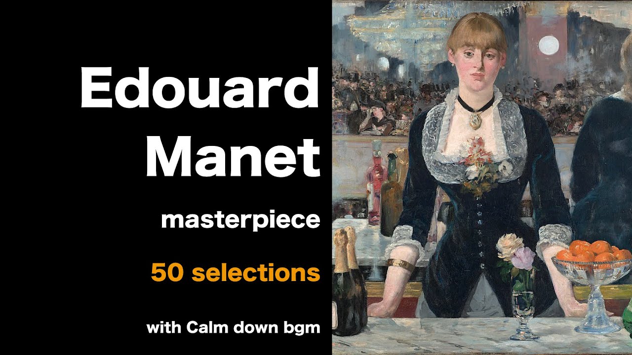 Edouard Manet masterpiece 50 selection with relaxing music BGM - YouTube