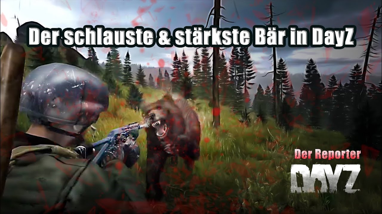 DAYZ Movie - Der schlauste und stärkste Bär in Dayz - YouTube