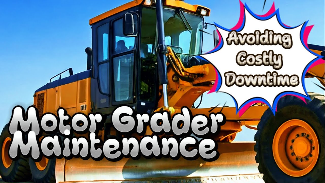 Motor Grader Maintenance: Avoiding Costly Downtime - YouTube