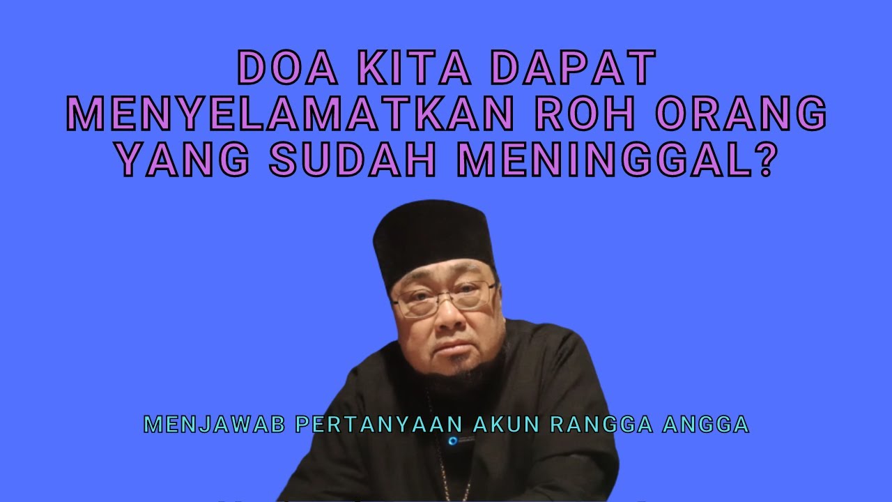 Apakah Doa Kita Dapat Menyelamatkan Roh Orang yang Sudah Meninggal ...