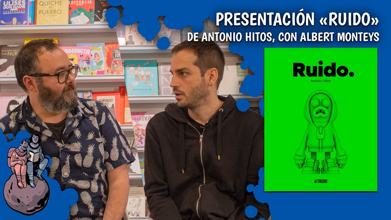 "Ruido" de Antonio Hitos 👽 con Albert Monteys - Presentación ...