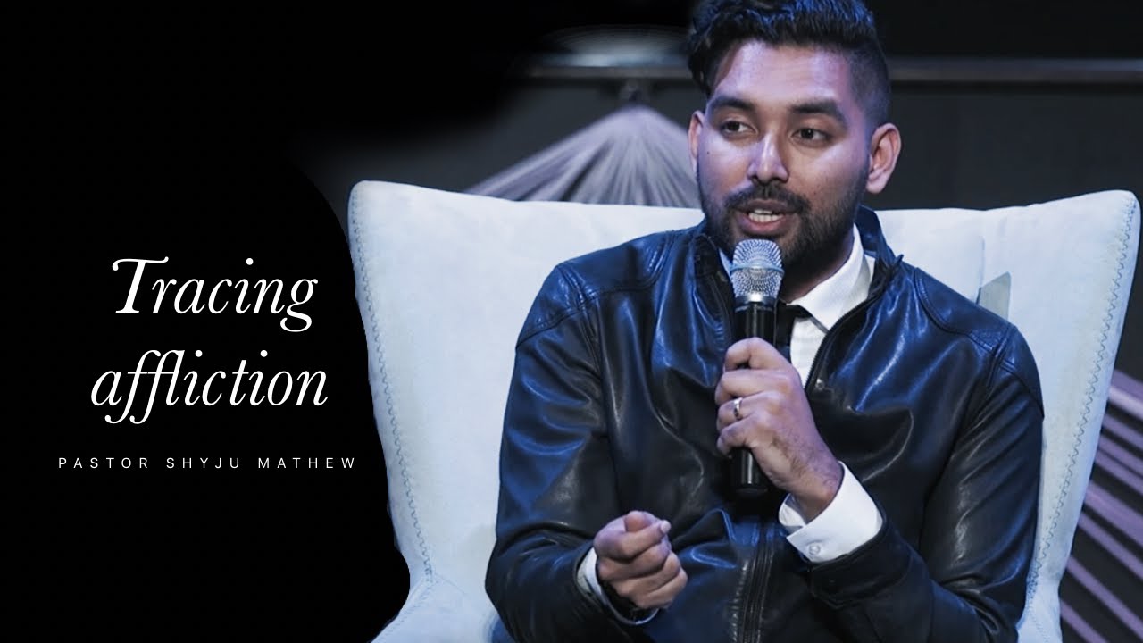 Tracing the root of your affliction - Ps. Shyju Mathew - YouTube
