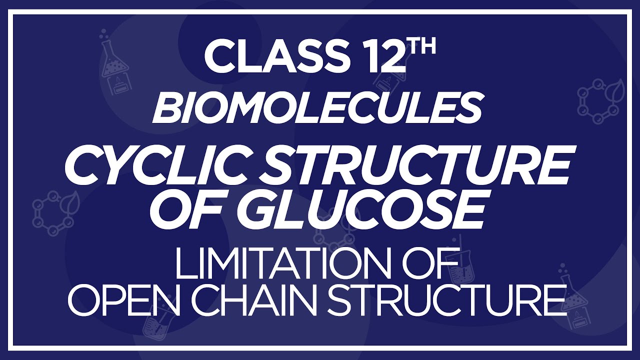 Cyclic Structure of Glucose | Limitations of open chain structure ...