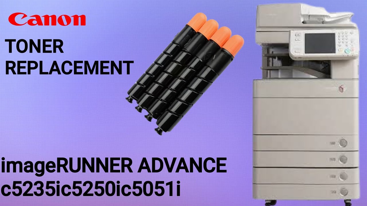 How to replace new toner in imageRUNNER ADVANCE c5051i/c5235i/5250i ...