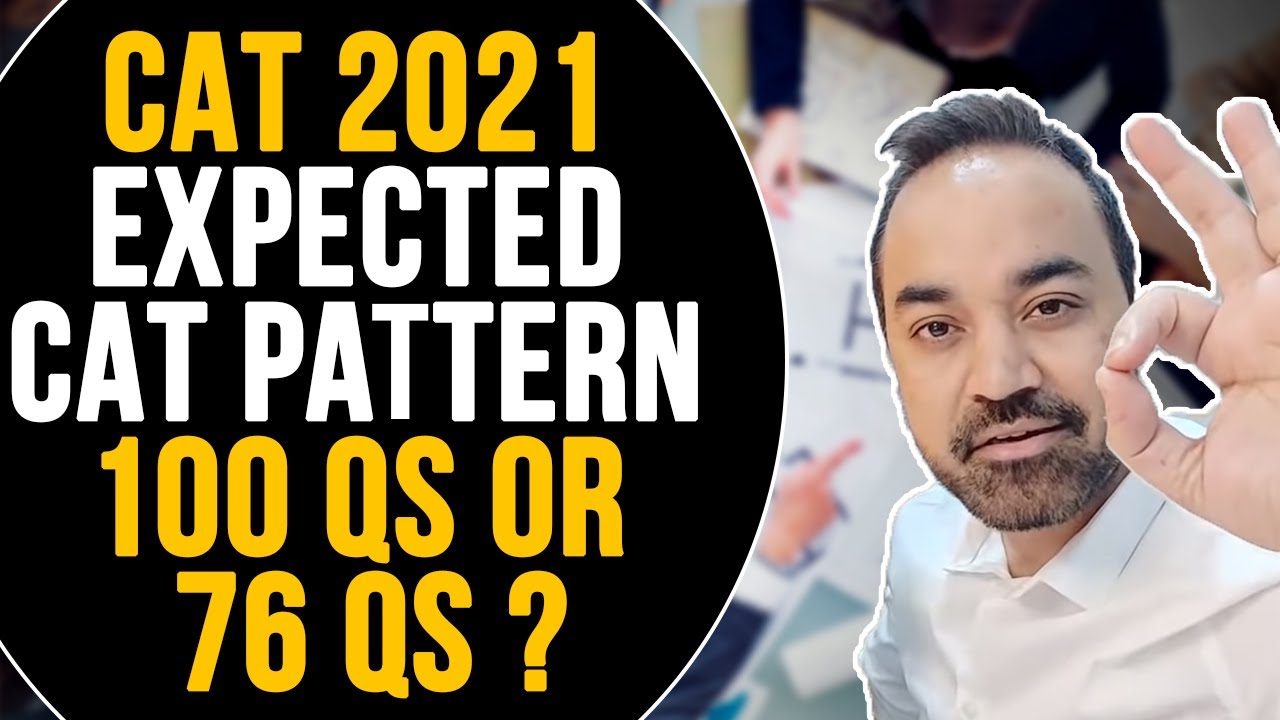 CAT 2021 Expected CAT Pattern : 100 Qs or 76 Qs ? - YouTube