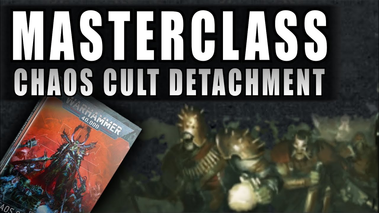 How to Play Chaos Cults - Chaos Space Marines - Detachment Masterclass ...