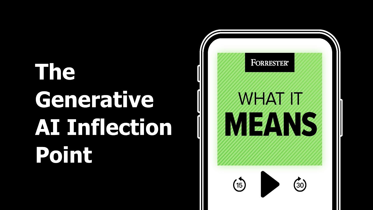 The Generative AI Inflection Point | Forrester Podcast - YouTube