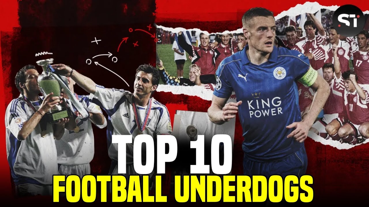 The Underdogs List Of Football Teams Or Clubs That Unexpectedly Became ...