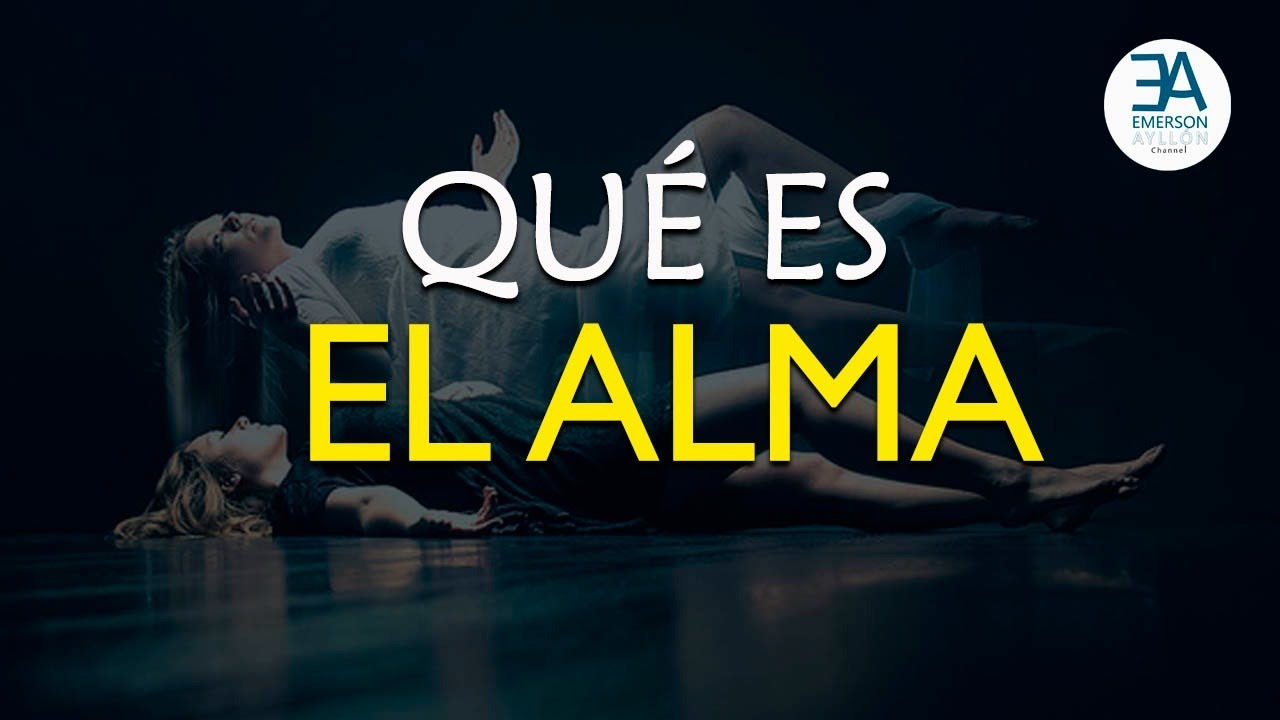 ¿QUÉ ES EL ALMA? - YouTube