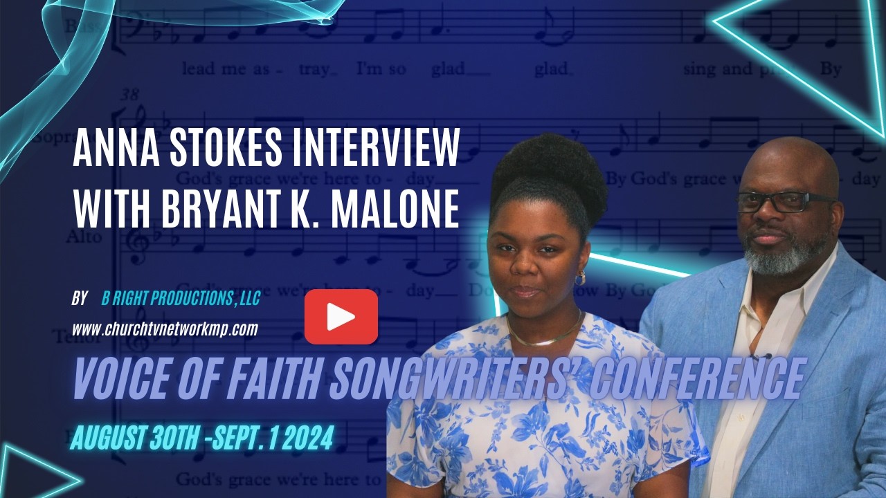 Anna Stokes Interviews Bryant K. Malone Voices of Faith Songwriters ...