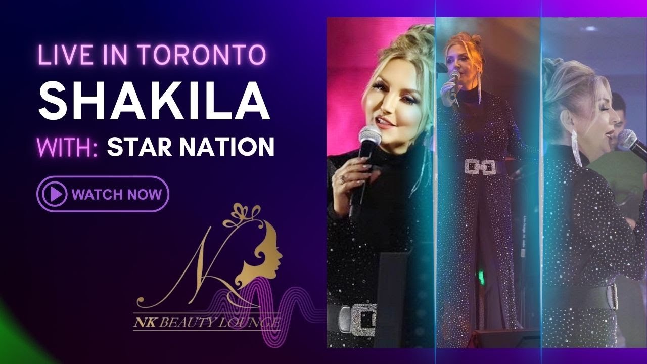 Shakila Live in Toronto, Canada, Star Nation - اجرای زنده شکیلا در ...