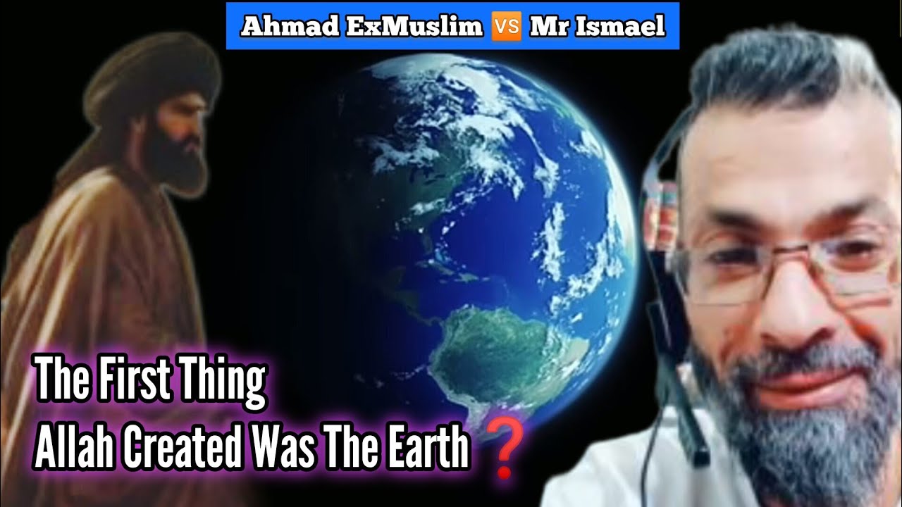 Ahmad ExMuslim 🆚 Mr Ismael About The First Thing Allah Created Was The ...