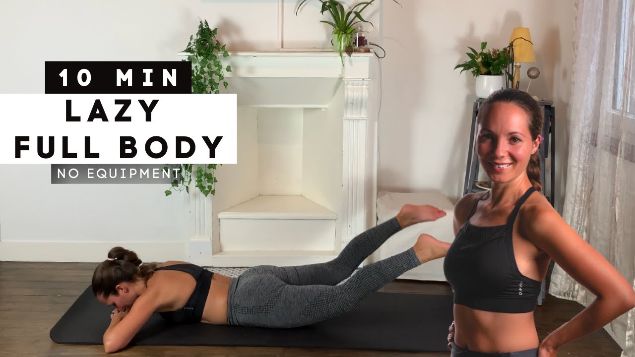 10 MIN LAZY FULL BODY WOROUT // no equipment // low impact - YouTube