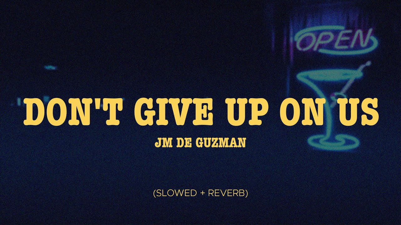 JM De Guzman - Don't Give Up On Us (Slowed + Reverb) - YouTube