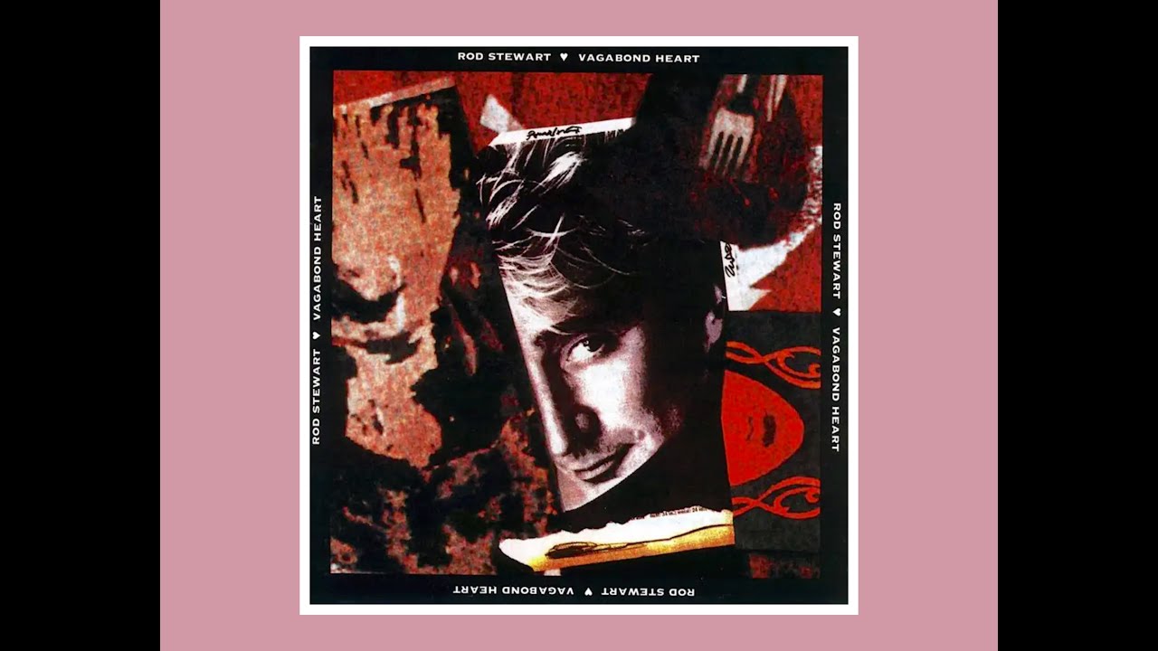 Vagabond Heart - Rod Stewart 1991 - YouTube