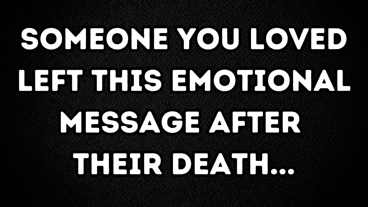 Someone You Loved Left This Emotional Message After Their Death...|God ...
