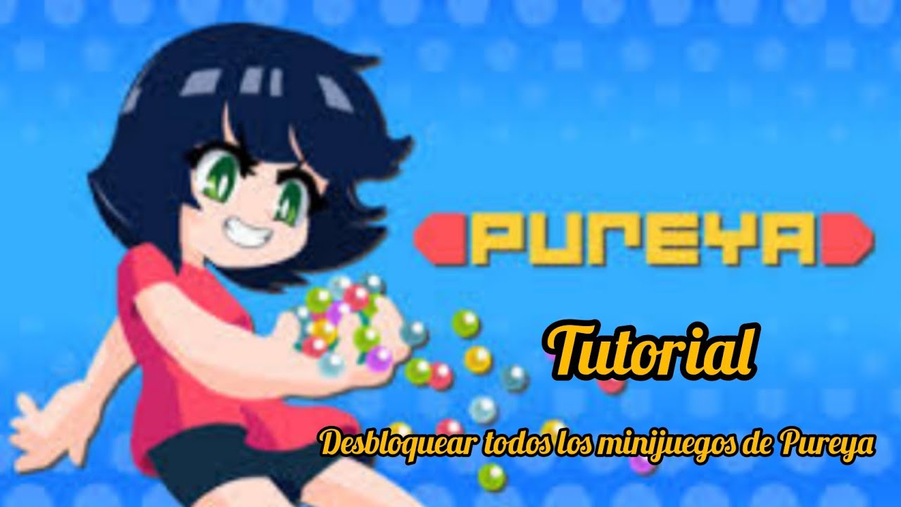 COMO DESBLOQUEAR TODOS LOS MINIJUEGOS EN PUREYA (TUTORIAL) - YouTube