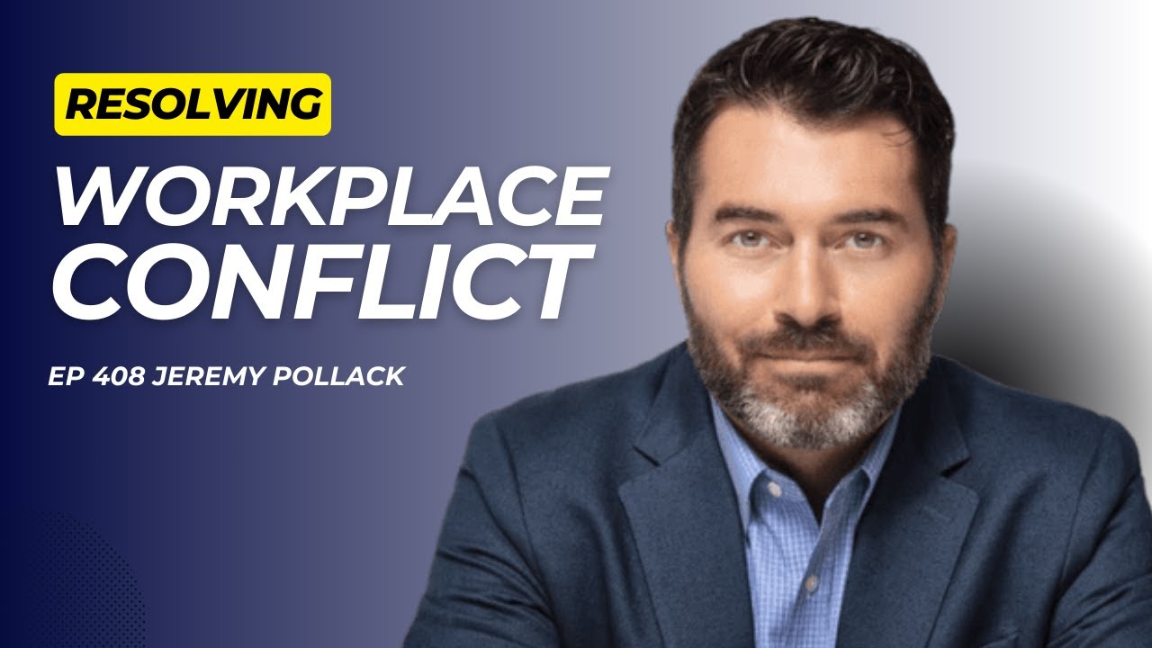 408: Resolving Workplace Conflict | Jeremy Pollack - YouTube