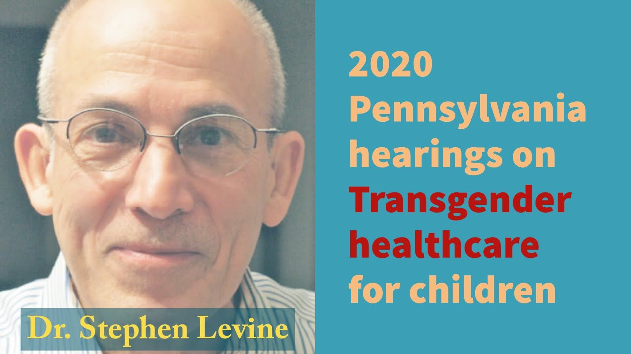 2020 Penn Hearings on Adolescent Transgender Care - Dr. Stephen Levine ...