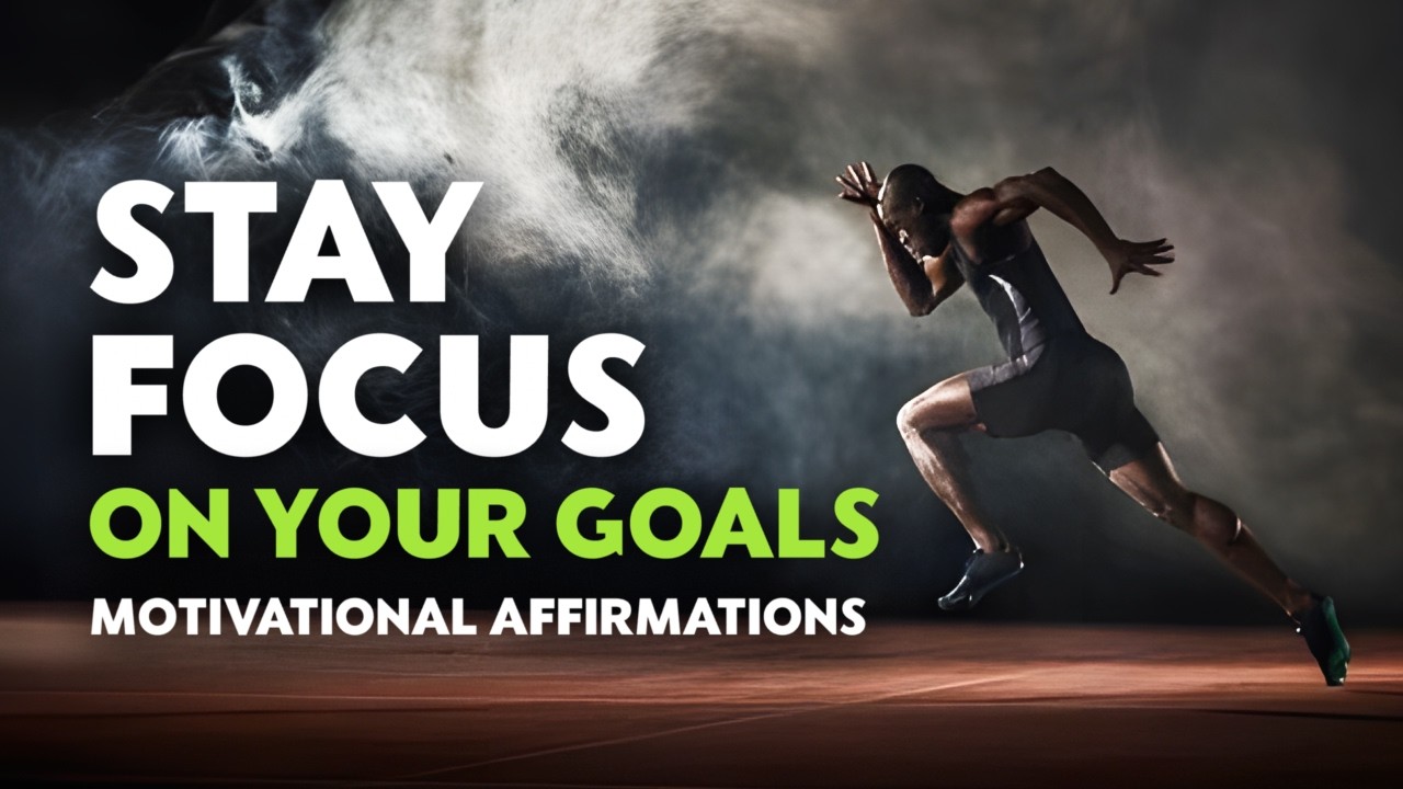 Daily Motivation Affirmations to Stay Focus on Your Goals [10 MINUTES ...